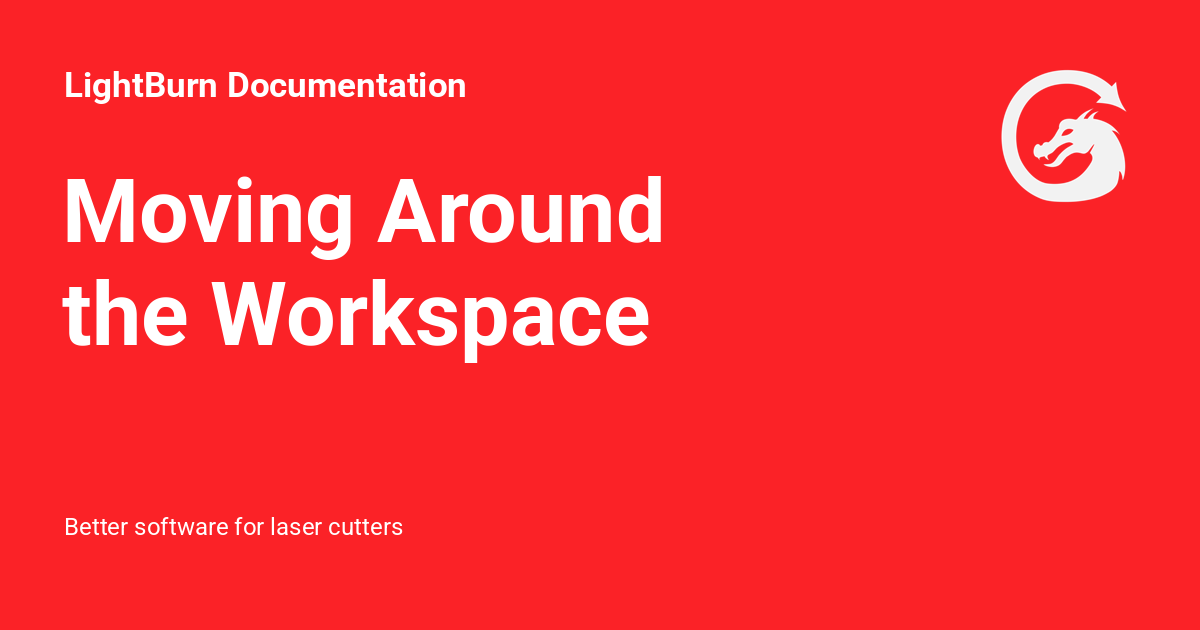 Moving Around the Workspace - LightBurn Documentation