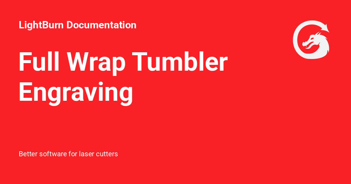 Full Wrap Tumbler Engraving - LightBurn Documentation