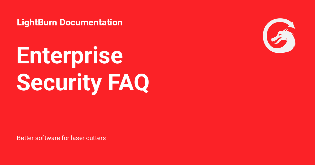 Enterprise Security FAQ - LightBurn Documentation