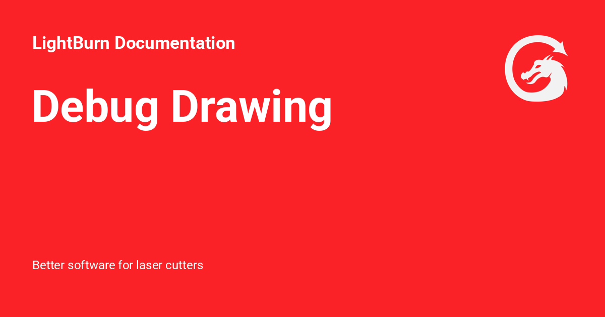 Debug Drawing - LightBurn Documentation