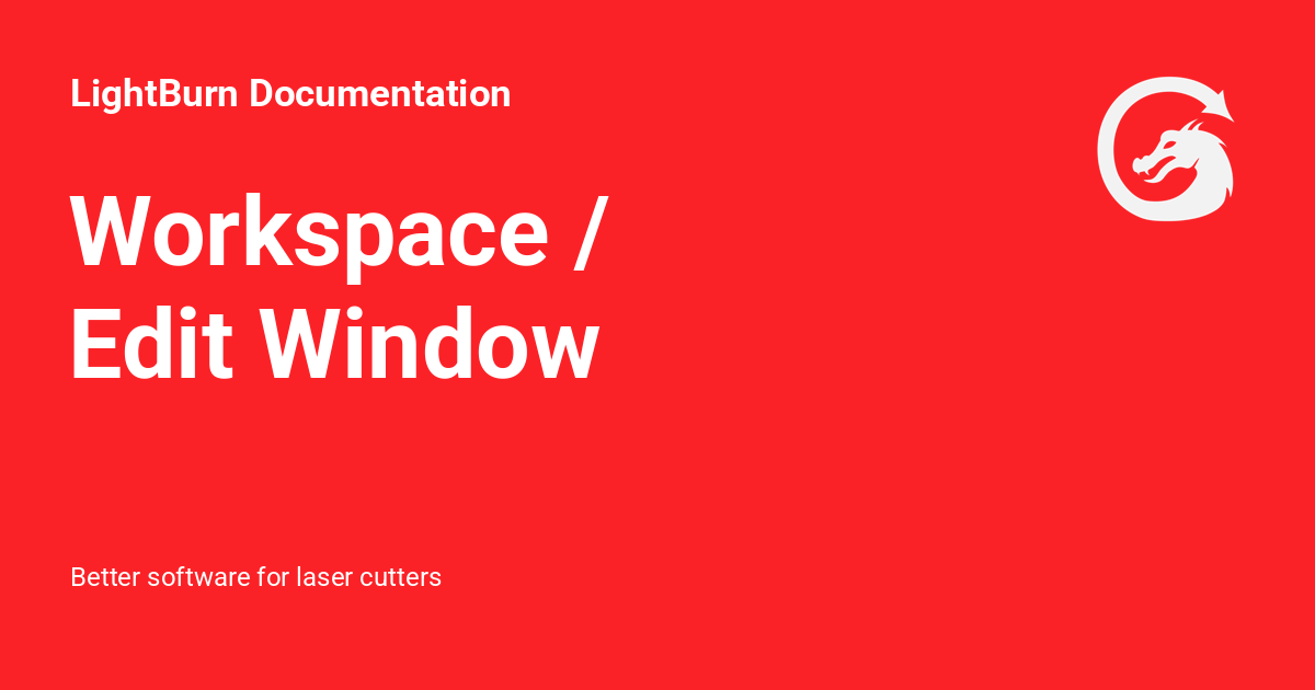 Workspace / Edit Window - LightBurn Documentation