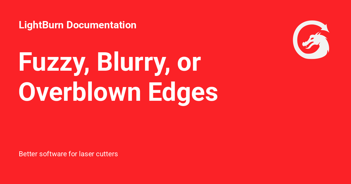 Fuzzy, Blurry, or Overblown Edges - LightBurn Documentation