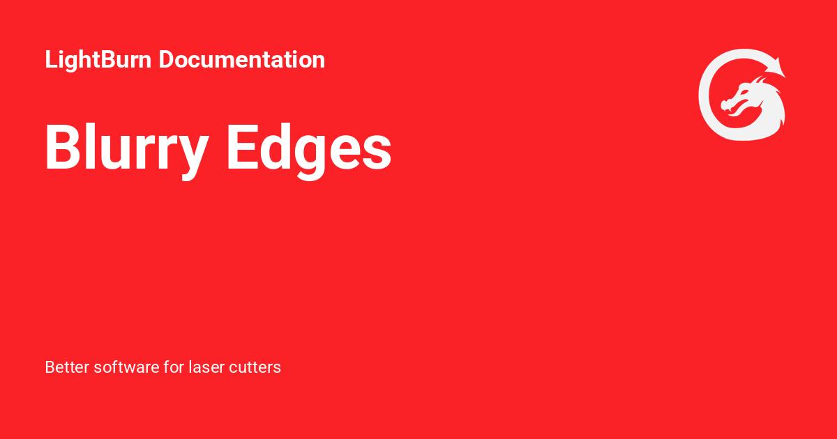 Blurry Edges - LightBurn Documentation
